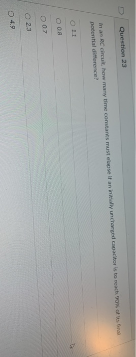 Solved Question 23 In an RC circuit, how many time constants | Chegg.com