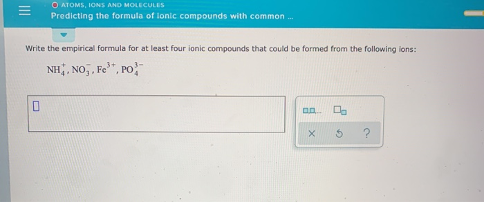 Solved O ATOMS, IONS AND MOLECULES Predicting the formula of | Chegg.com
