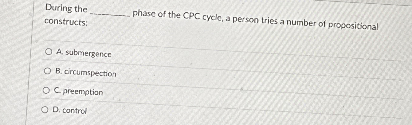 Solved During the constructs:phase of the CPC cycle, a | Chegg.com