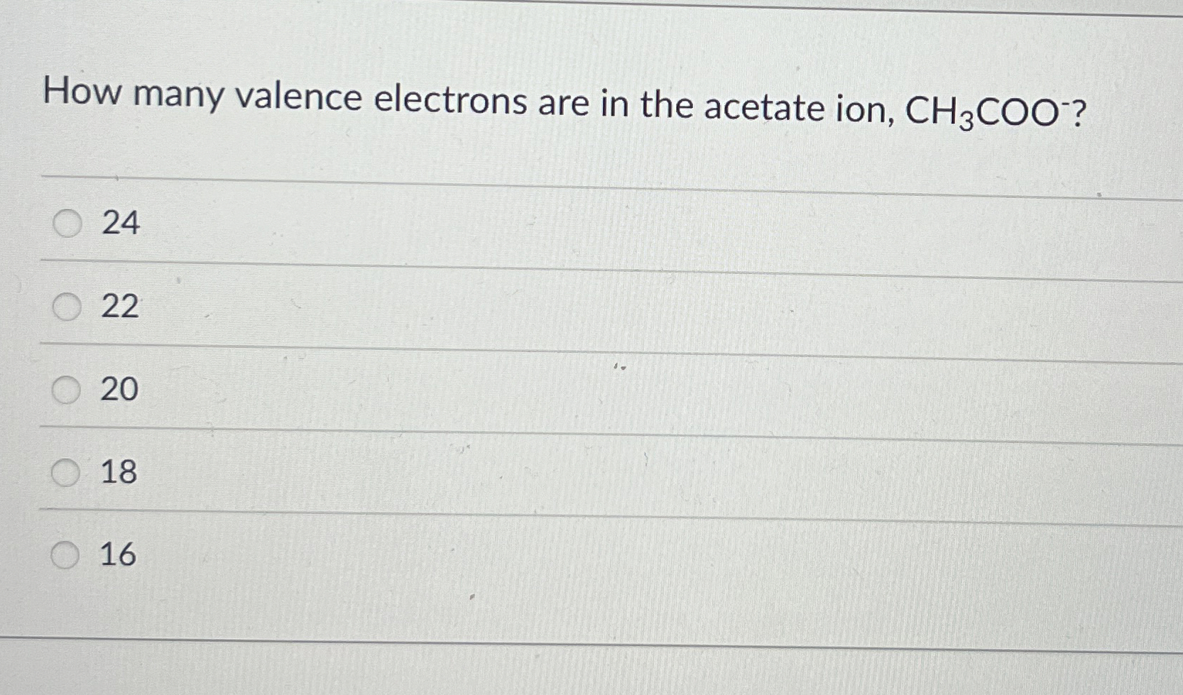 Solved How many valence electrons are in the acetate ion, | Chegg.com