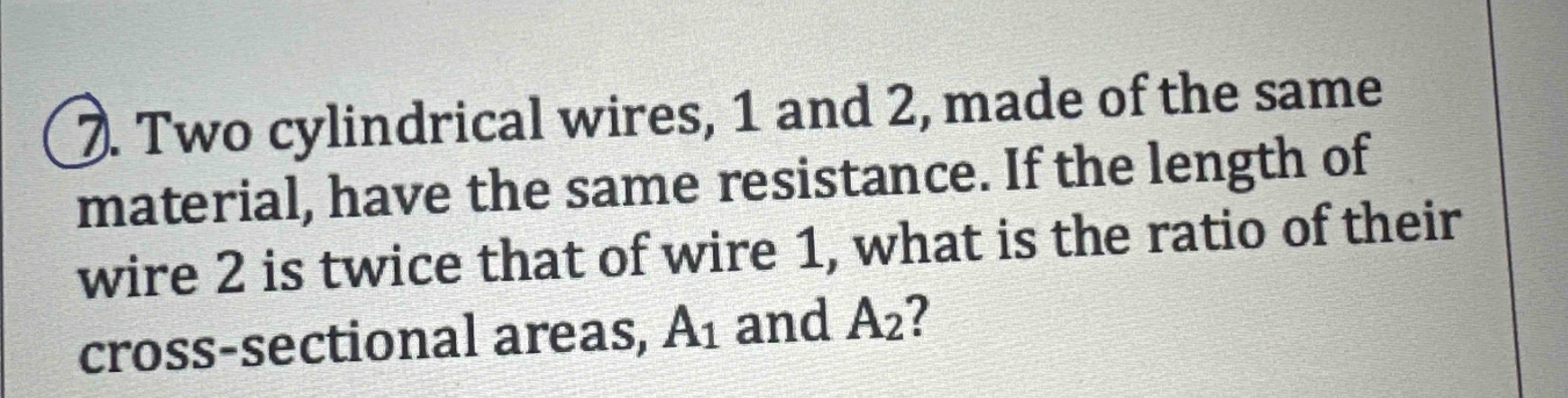 Solved Two cylindrical wires, 1 ﻿and 2 , ﻿made of the | Chegg.com