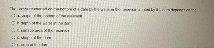 Solved The pressure exerted on the bottom of a dam by the | Chegg.com