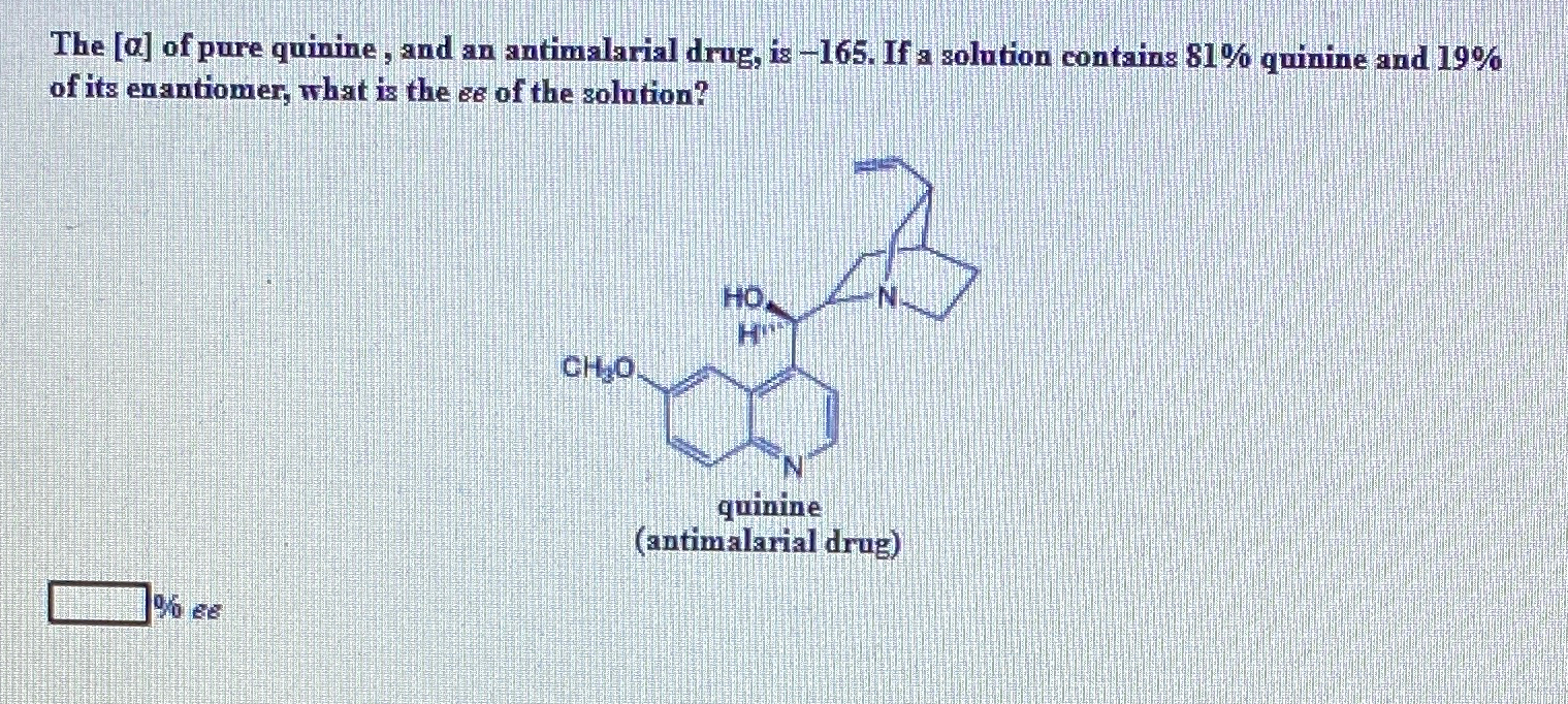 Solved The α ﻿of pure quinine, and an antimalarial drug, is | Chegg.com