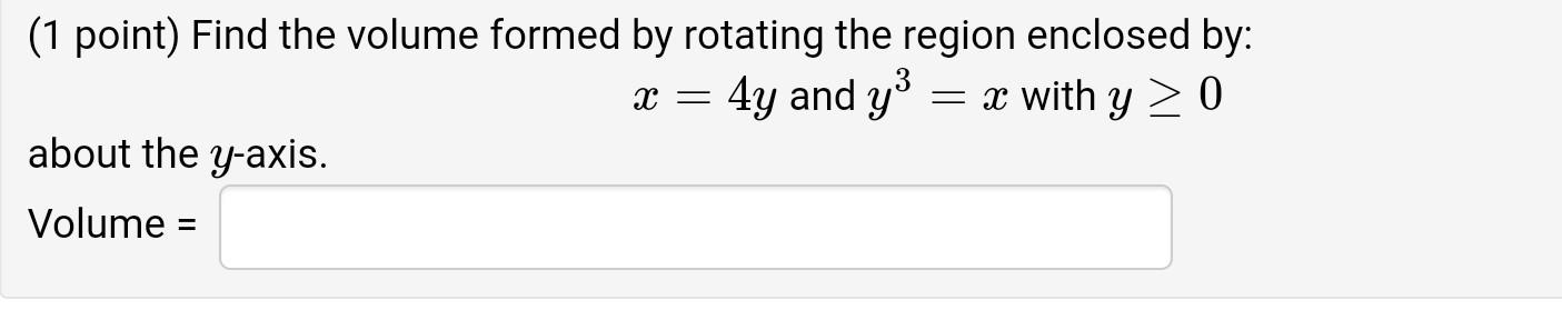 Solved (1 point) Find the volume formed by rotating the | Chegg.com