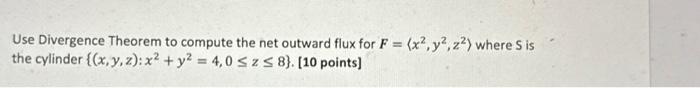 Solved Use Divergence Theorem to compute the net outward | Chegg.com