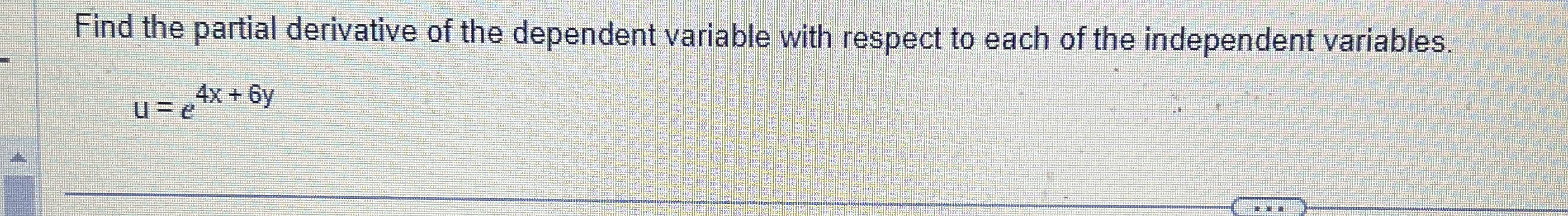 Solved Find the partial derivative of the dependent variable | Chegg.com