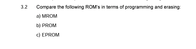 Solved 3.2 Compare the following ROM's in terms of | Chegg.com