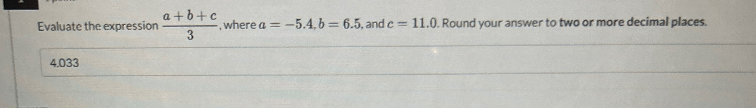 Solved Evaluate the expression a+b+c3, ﻿where a=-5.4,b=6.5, | Chegg.com