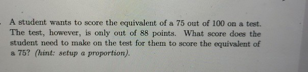 Solved A student wants to score the equivalent of a 75 out | Chegg.com