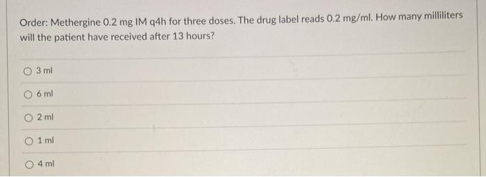 Solved Order: Methergine 0.2 mg IM 24h for three doses. The | Chegg.com