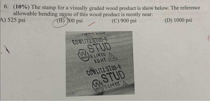 Solved 6. (10%) The stamp for a visually graded wood product | Chegg.com
