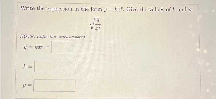 Solved Write the expression in the form y = kxP. Give the | Chegg.com
