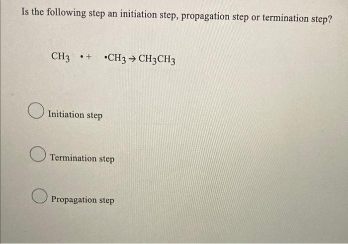 Solved Is the following step an initiation step, propagation | Chegg.com