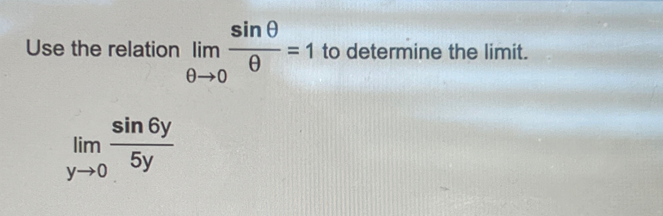 Solved Use the relation limθ→0sinθθ=1 ﻿to determine the | Chegg.com