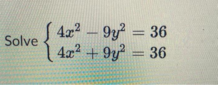 Solved {4x2−9y2=364x2+9y2=36 | Chegg.com