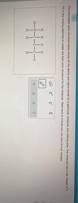 Solved The Incomplete Lewis structure below shows all the | Chegg.com