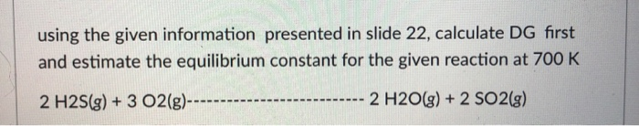 Solved calculate DG first and estimate the equilibrium | Chegg.com