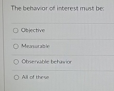 Solved The behavior of interest must | Chegg.com