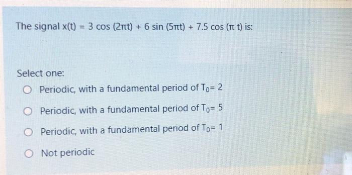 Solved The signal x(t) = 3 cos (2nt) + 6 sin (5ttt) + 7.5 | Chegg.com