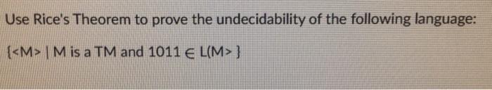 Solved Use Rice's Theorem to prove the undecidability of the | Chegg.com