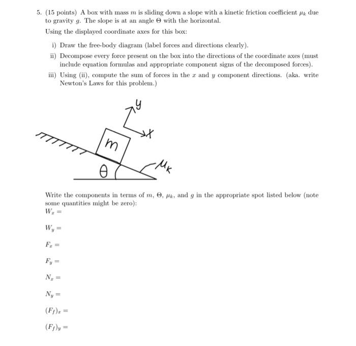 Solved 5. (15 points) A box with mass m is sliding down a | Chegg.com