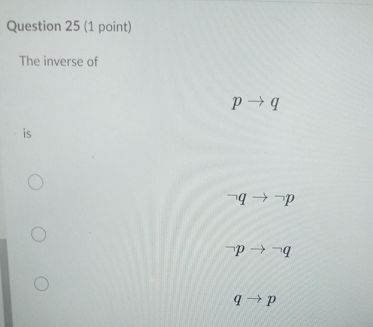 Solved The contrapositive of p→q is q→p¬q→¬p¬p→¬qThe | Chegg.com