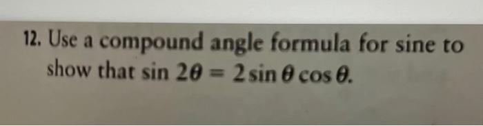 Solved a 12. Use a compound angle formula for sine to show | Chegg.com