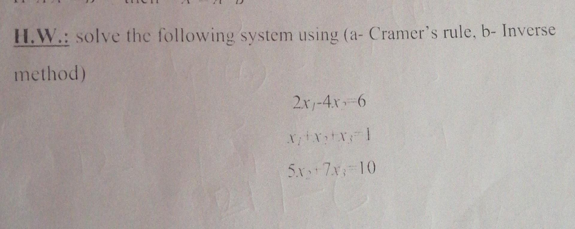 Solved H.W.: solve the following system using (a- Cramer's | Chegg.com