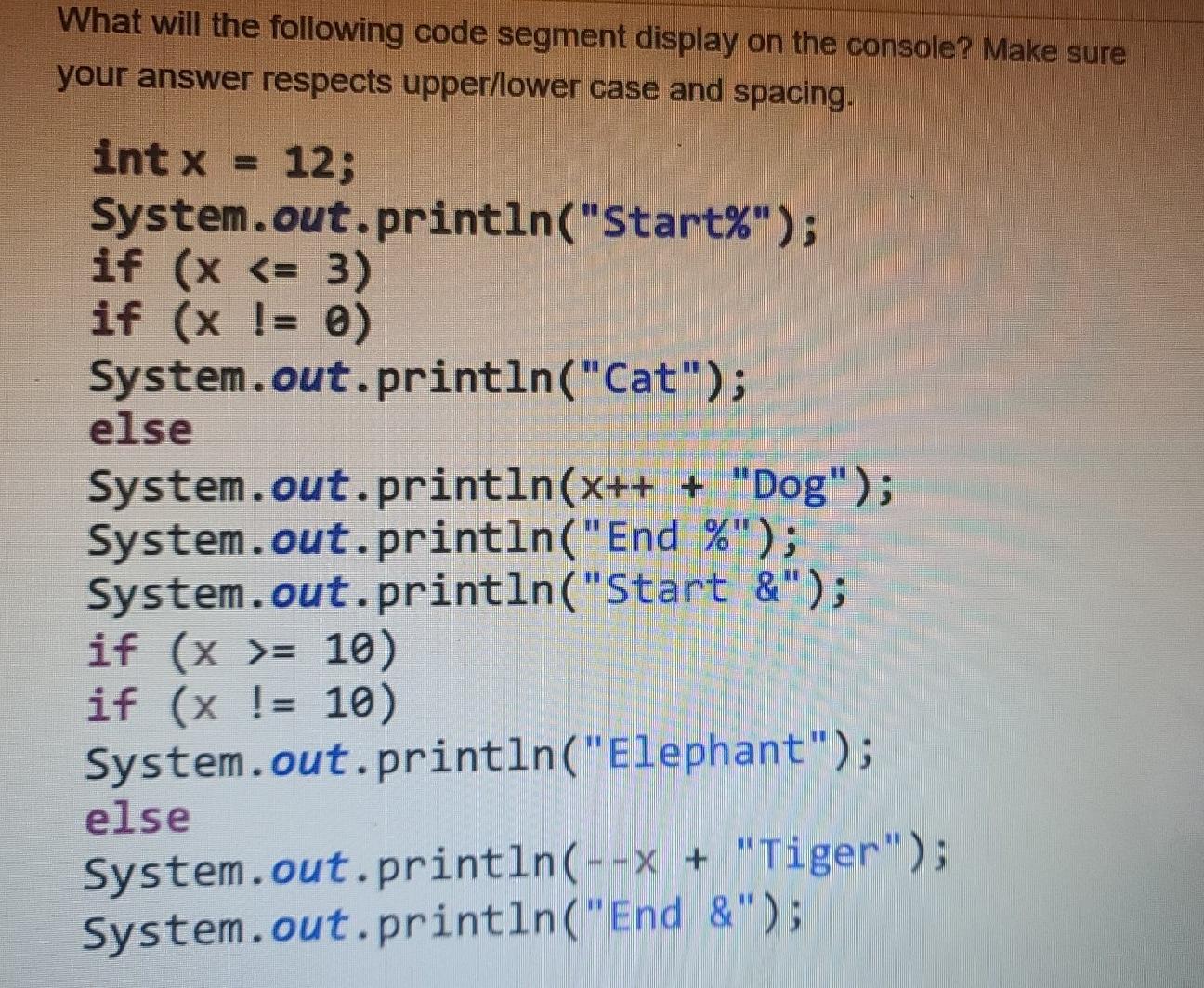 Solved What will the following code segment display on the | Chegg.com