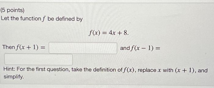 Solved (5 points) Let the function f be defined by f(x)=4x+8 | Chegg.com