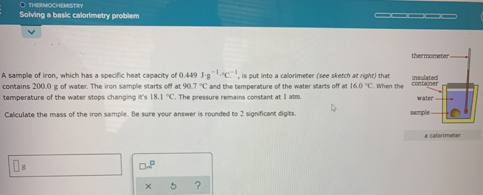 Solved OTHERMOCHEMISTRY Solving a basic calorimetry problem | Chegg.com