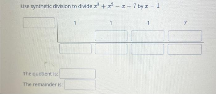 Solved Use synthetic division to divide x3+x2−x+7 by x−1 1 1 | Chegg.com