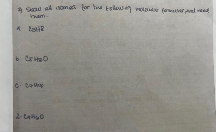 Solved 2) Show all isomers for the tollowing molecular | Chegg.com
