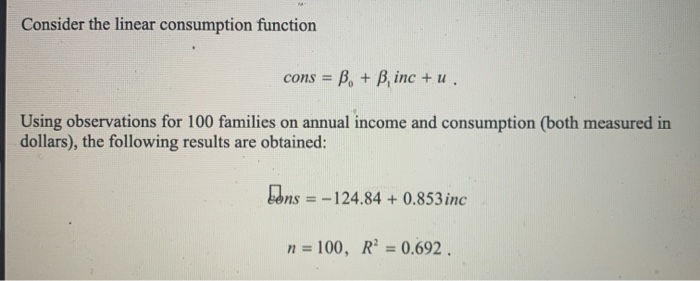 Solved Consider the linear consumption function cons = B. + | Chegg.com