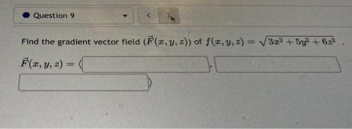 Solved Find the gradient vector field (F(x,y,z)) of | Chegg.com