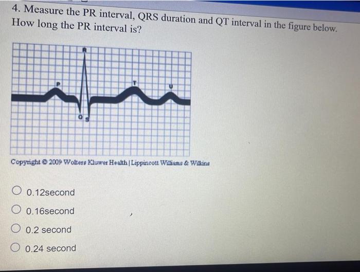 Solved 4. Measure the PR interval, QRS duration and QT | Chegg.com