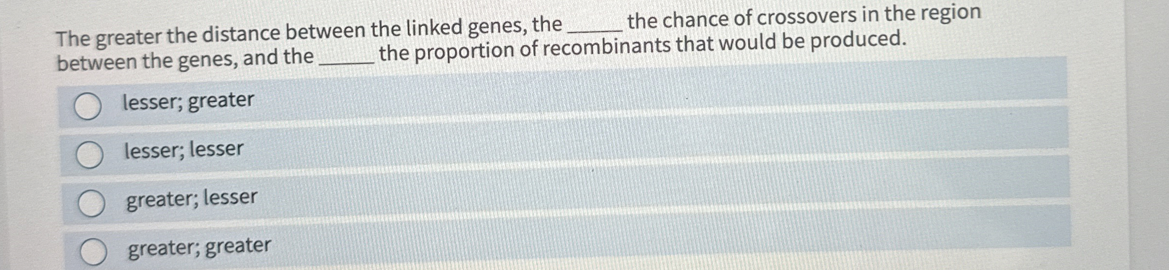 Solved The greater the distance between the linked genes, | Chegg.com