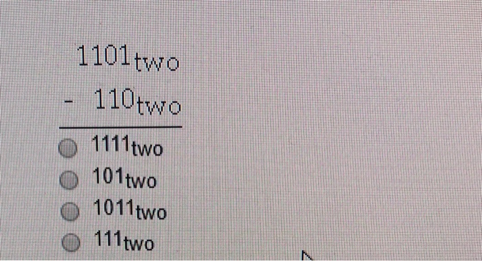Solved 1101two - 110two O 1111two O 101two 0 1011two o | Chegg.com