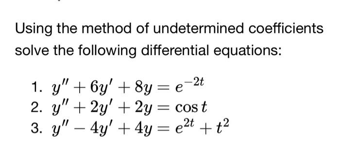 Solved Using the method of undetermined coefficients solve | Chegg.com