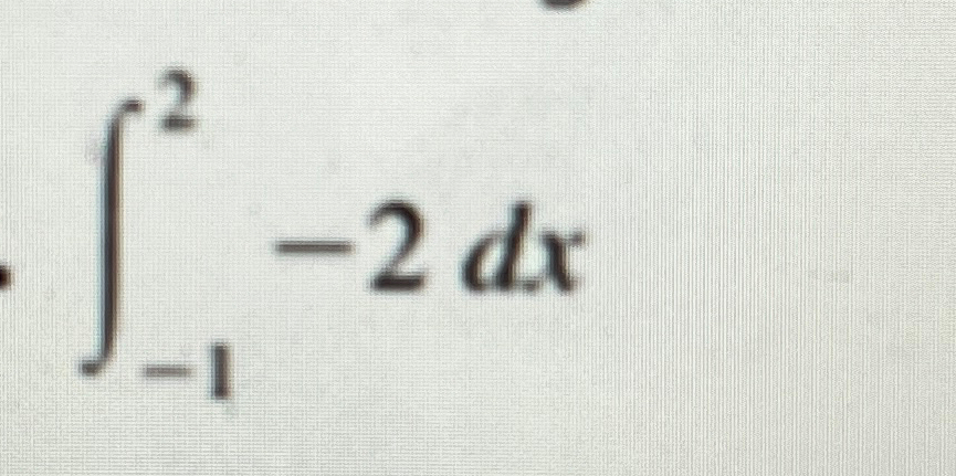 Solved ∫-12-2dx ﻿Evaluate the definite integral | Chegg.com