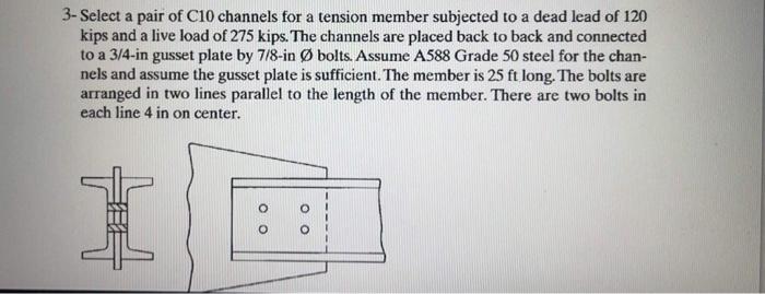 Solved 3- Select a pair of C10 channels for a tension member | Chegg.com