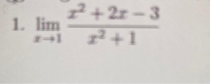 Solved 1. limx→1x2+1x2+2x−3limx→3x2+x−12x2−x−6 | Chegg.com