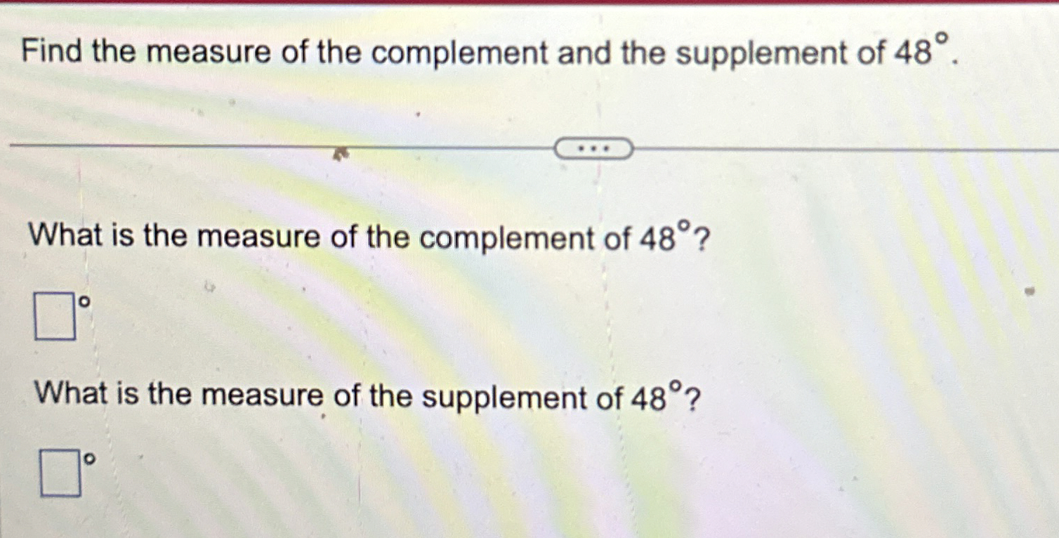 Find the measure of the complement and the supplement | Chegg.com
