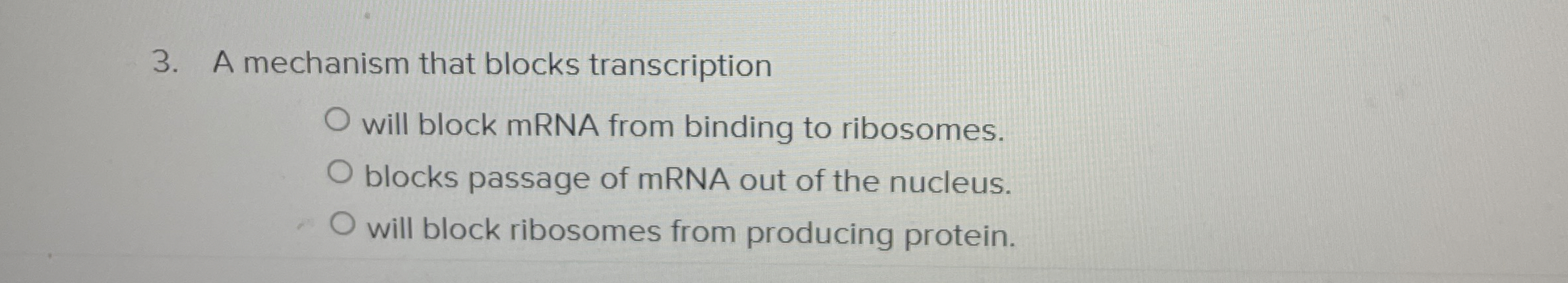 Solved A mechanism that blocks transcriptionwill block mRNA | Chegg.com
