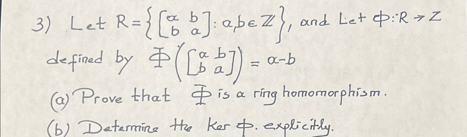 Solved Let R={[abba]:a,binZ}, ﻿and Let φ:R→Z ﻿defined by | Chegg.com