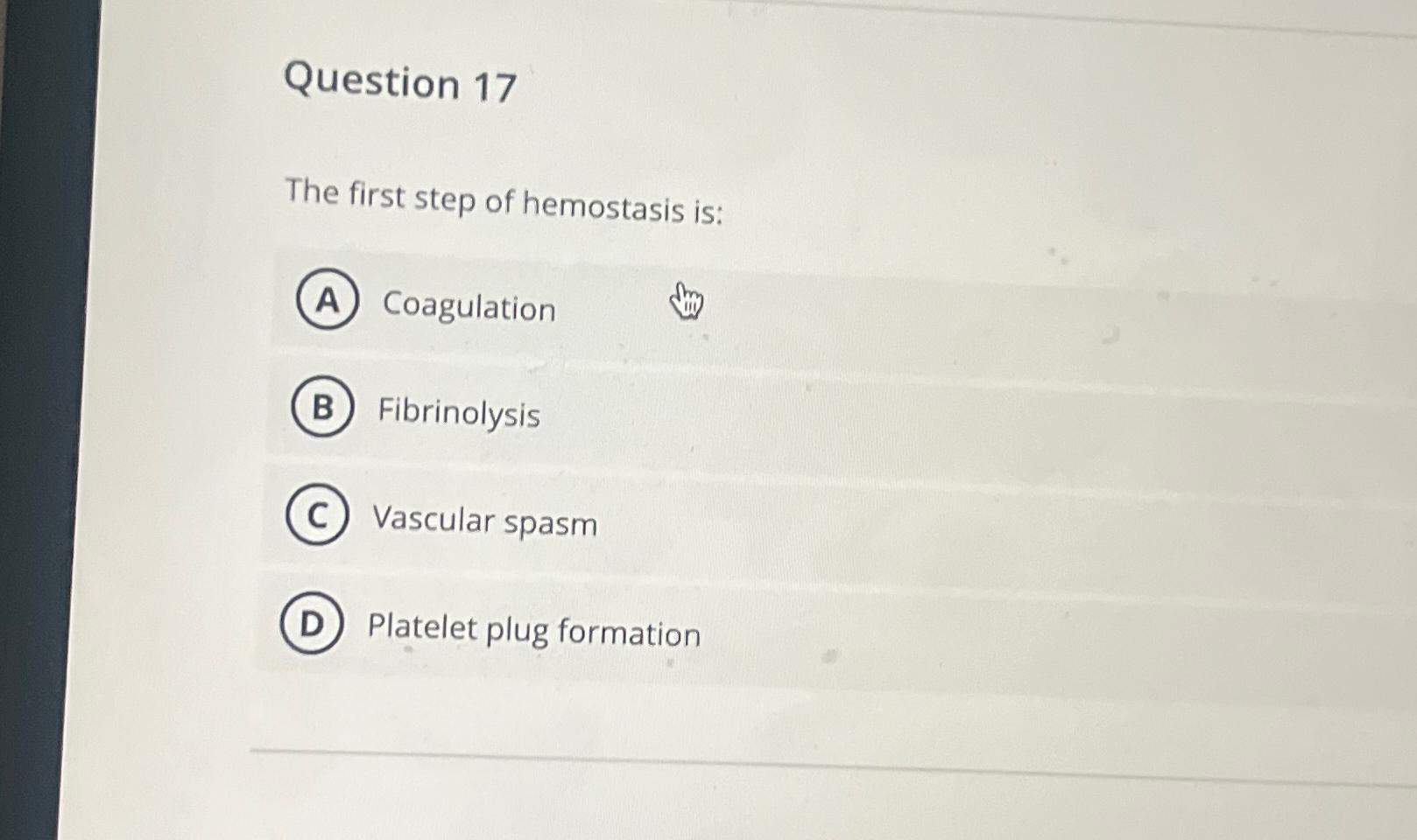 Solved Question 17The first step of hemostasis | Chegg.com