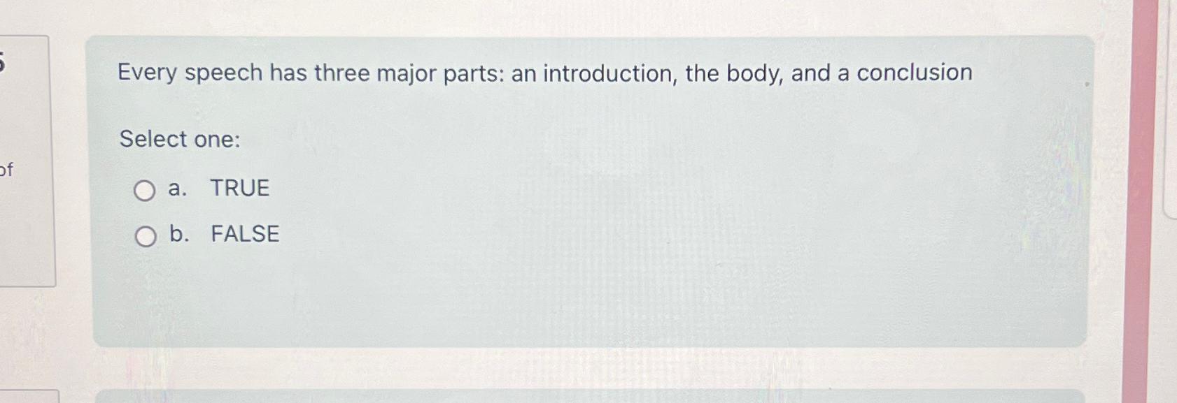 Solved Every speech has three major parts: an introduction, | Chegg.com