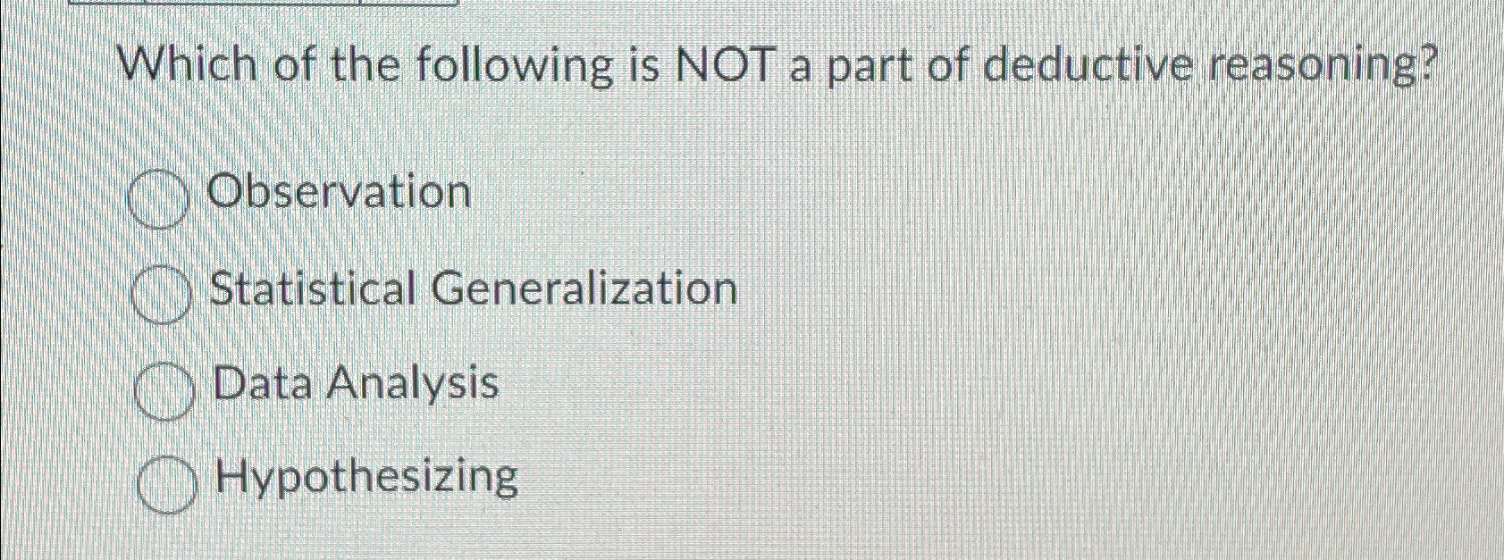 Solved Which of the following is NOT a part of deductive | Chegg.com