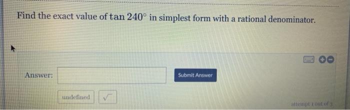 Solved Find the exact value of tan 240° in simplest form | Chegg.com