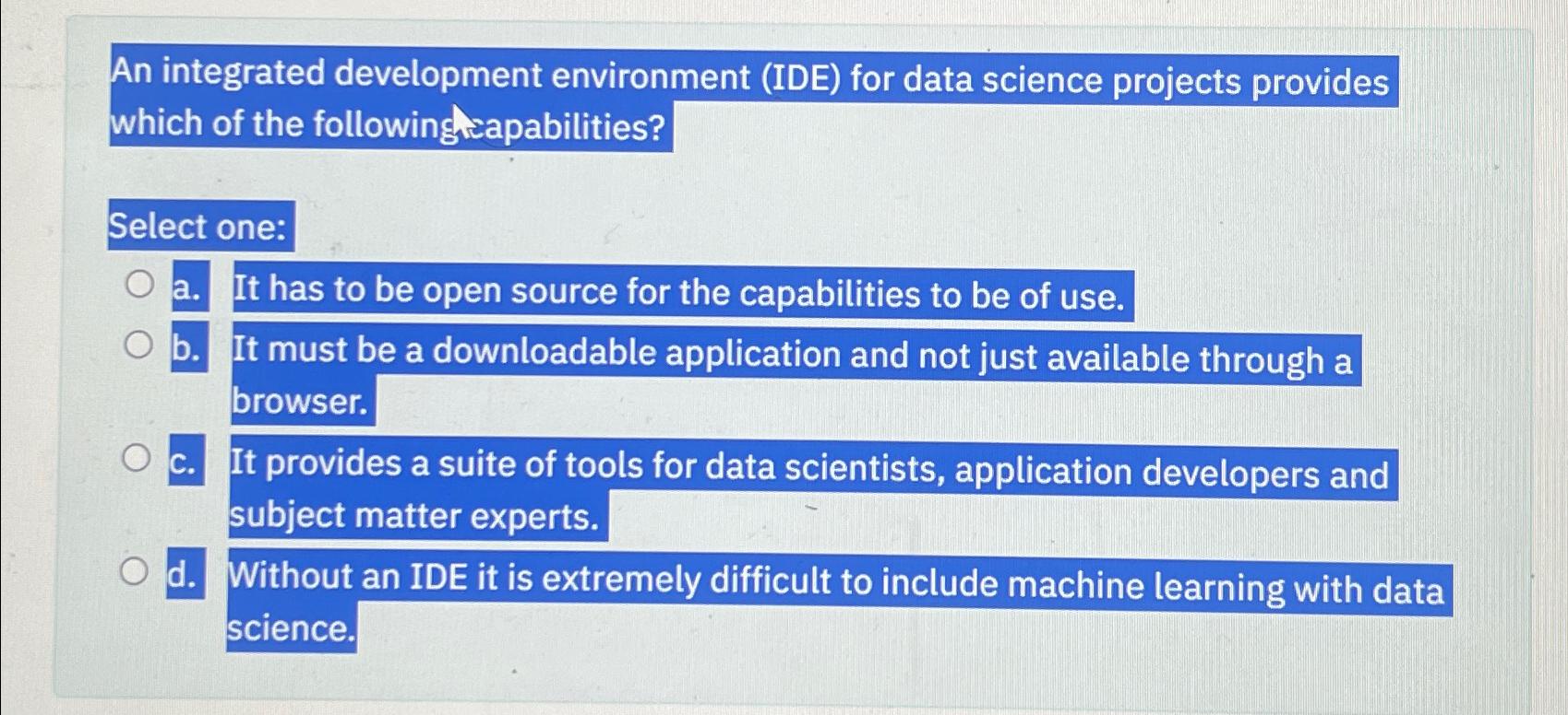 Solved An integrated development environment (IDE) ﻿for data | Chegg.com